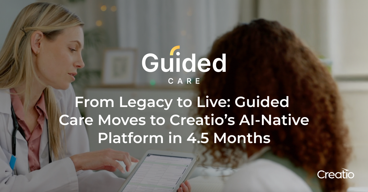 From Legacy to AI-Native: Guided Care Builds a Future-Ready Platform with Creatio in 4.5 Months ...